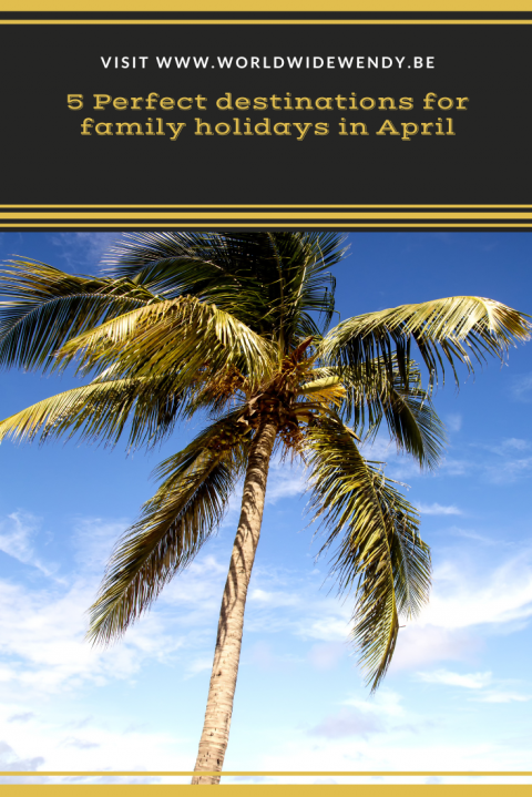 5 Perfect Destinations for Family Holidays in April › WorldWideWendy